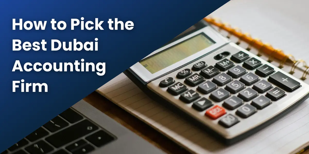 How to Pick the Best Dubai Accounting Firm | IBR Group UAE