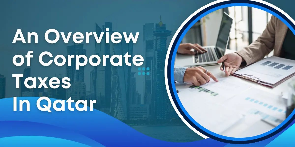 An Overview of Corporate Taxes In Qatar | IBR Group UAE